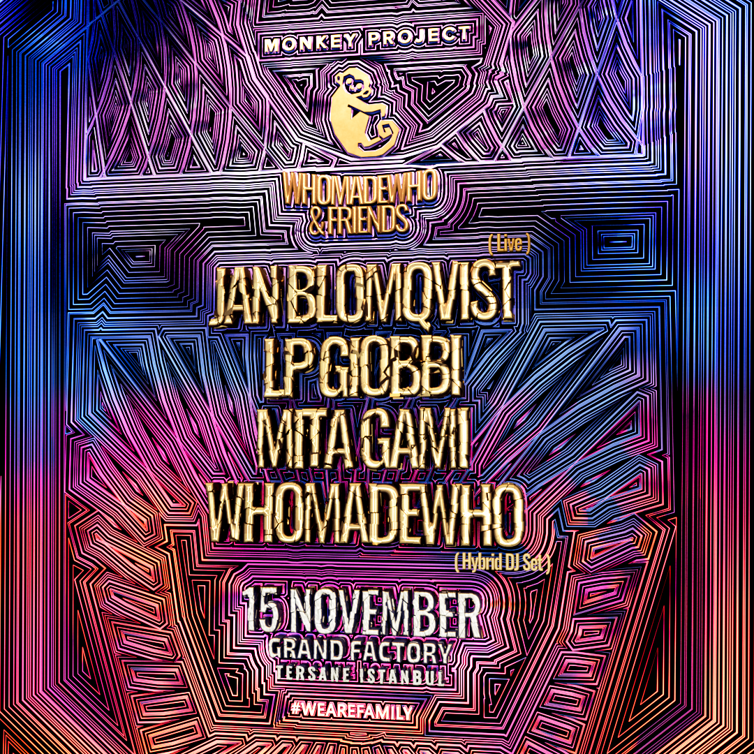 15.11.2025 - Tersane İstanbul - MONKEY PROJECT PRESENTS : WHOMADEWHO ...