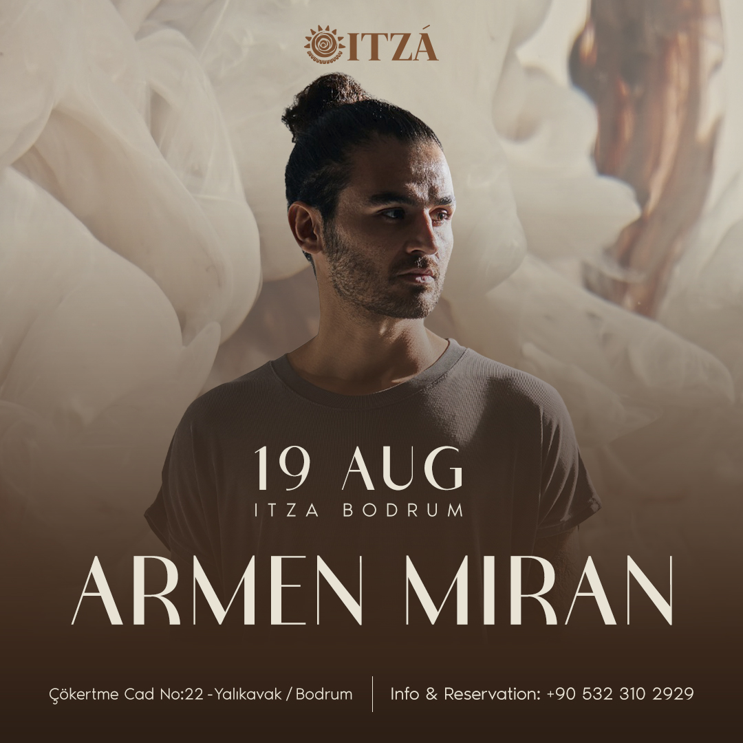 19.08.2022 - Itza Bodrum - Armen Miran @Itza Bodrum - Biletleri | BUGECE
